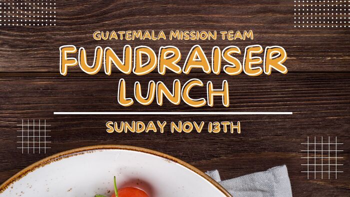 Fundraiser Lunch | Guatemala Missions Team :: CCY